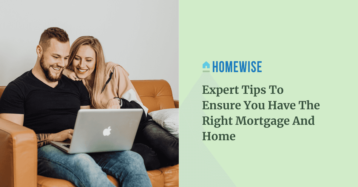 Tips To Ensure You Have The Right Mortgage And Home - Homewise