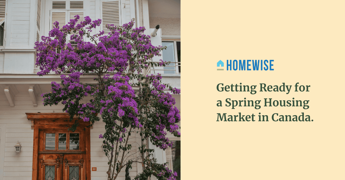 Getting Ready for a Spring Housing Market in Canada - Homewise