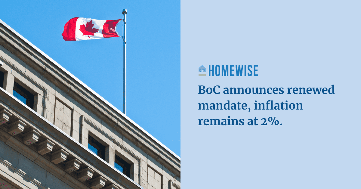 BoC announces renewed mandate, inflation remains at 2% - Homewise