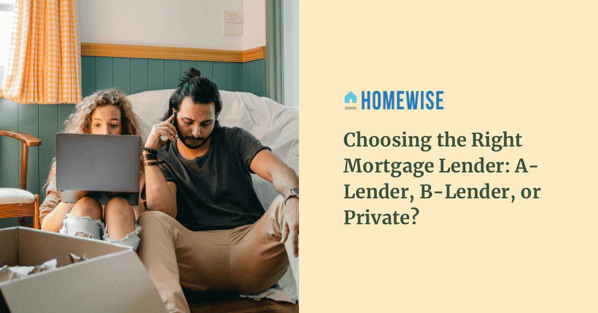 Choosing the Right Mortgage Lender: A, B, or Private? - Homewise