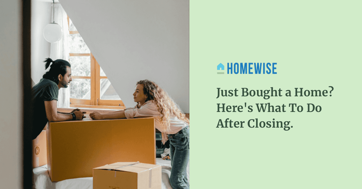 Just Bought a Home? Here's What To Do After Closing. - Homewise