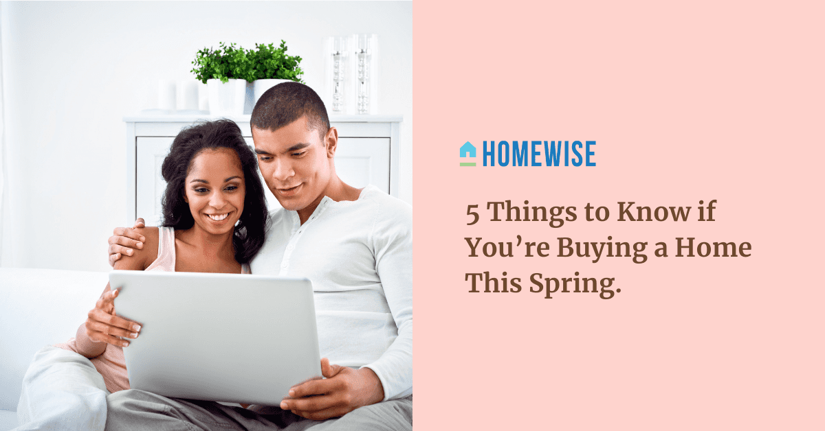 5 Things to Know if You’re Buying a Home This Spring - Homewise