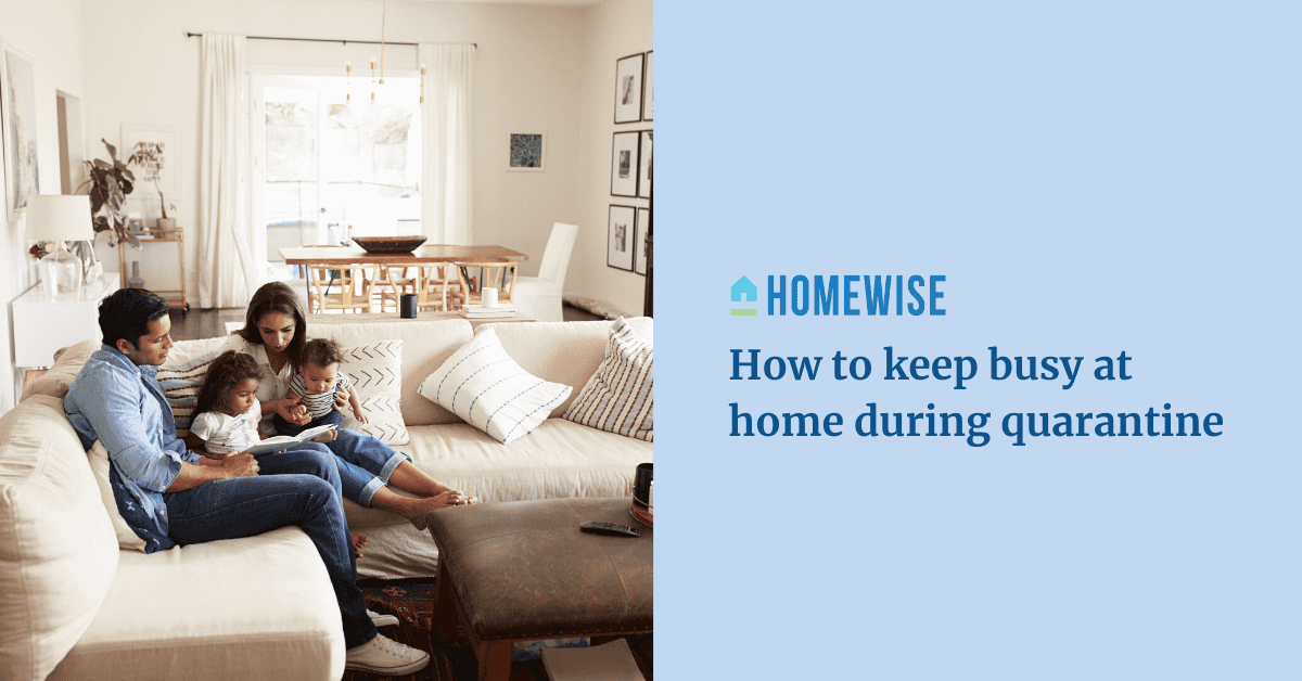 How to Keep Busy at Home During Quarantine - Homewise